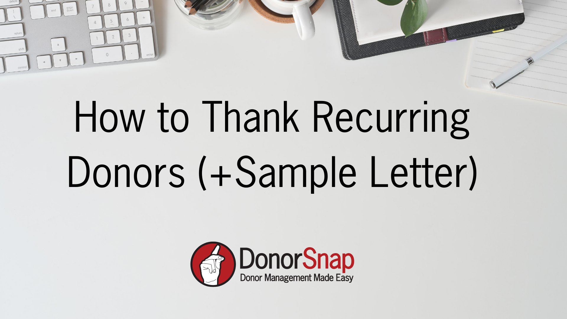 How To Thank Recurring Donors Sample Letter DonorSnap