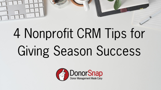 4 Nonprofit CRM Tips for Giving Season Success - DonorSnap