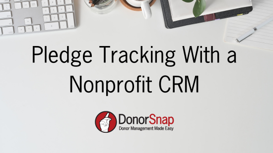 Pledge Tracking With a Nonprofit CRM - DonorSnap