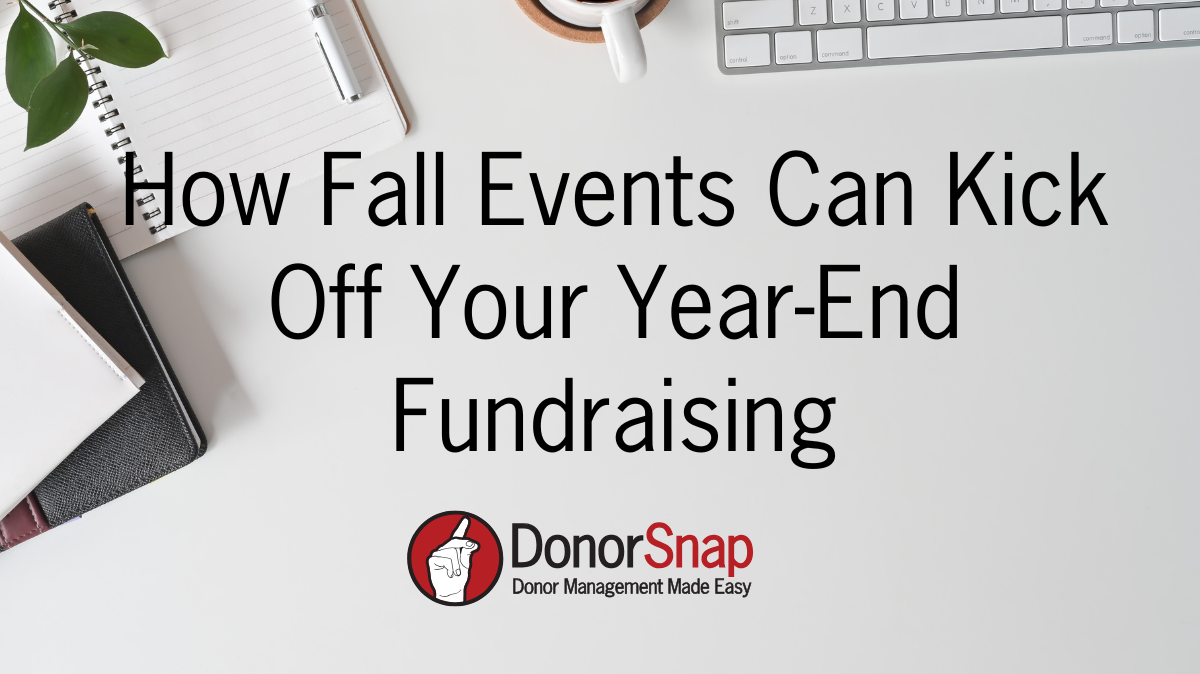 How Fall Events Can Kick Off Your Year-End Fundraising - DonorSnap